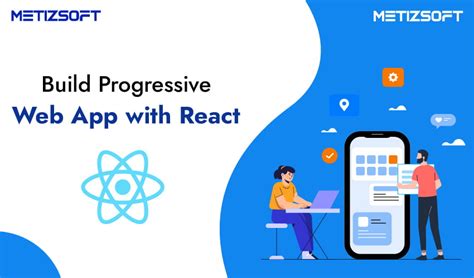 Build Your Own Progressive Web App With React Metizsoft
