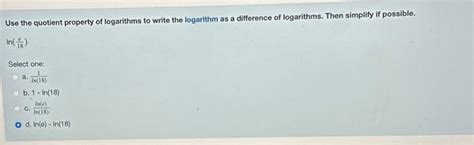 Solved Use The Quotient Property Of Logarithms To Write The