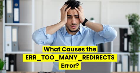 Understanding Err Too Many Redirects Causes And Solutions Traffic Radius