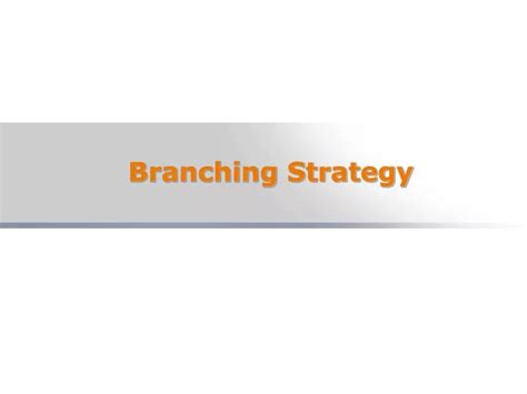 Ppt Branching Strategy Powerpoint Presentation Free Download Id