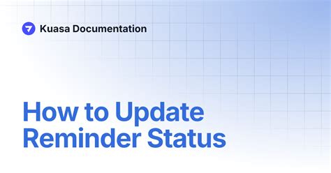 How To Update Reminder Status Kuasa Documentation