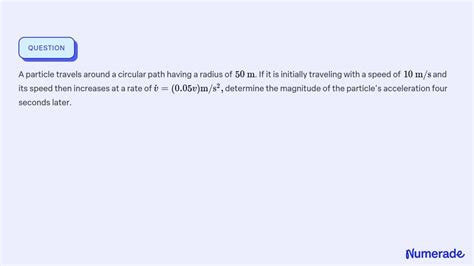 Solved A Particle Travels Around A Circular Path Having A Radius Of 50