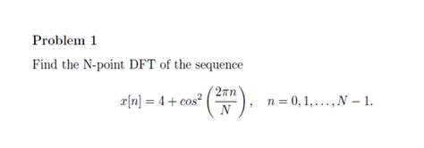 Solved Problem 1 Find The N Point Dft Of The Sequence 2πn N