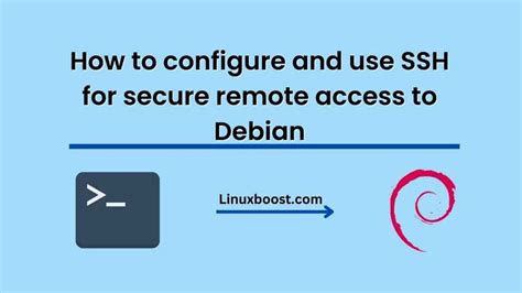 how to configure and use ssh for secure remote access to debian