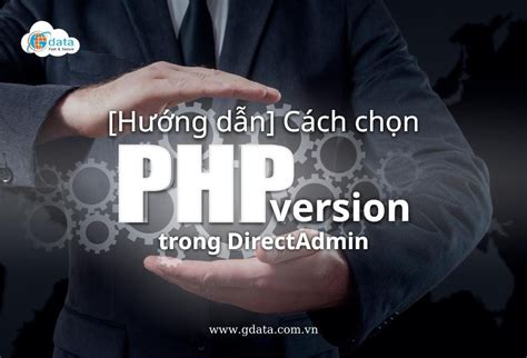 Hướng Dẫn Cách Chọn Php Version Trong Directadmin Gdata