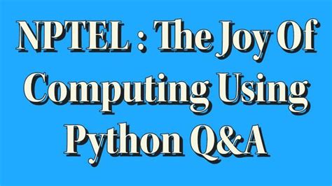 Nptel The Joy Of Computing Using Python Qanda