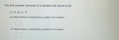 Solved The Five Number Summary Of A Dataset Was Found To Be