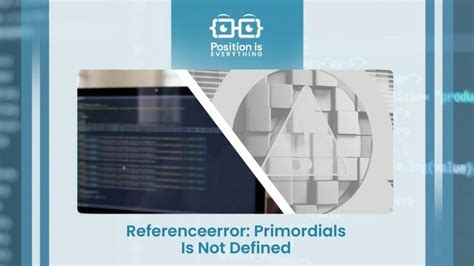 Referenceerror Primordials Is Not Defined A Detailed Guide Position