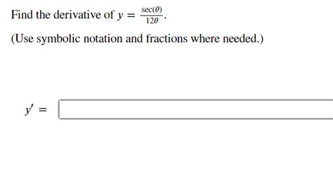 Solved Find The Derivative Of Y Sec θ 12θ Use Symbolic