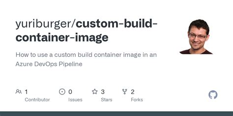 Github Yuriburgercustom Build Container Image How To Use A Custom Build Container Image In
