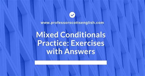 Mixed Conditionals Practice Exercises With Answers Professor Scotts English