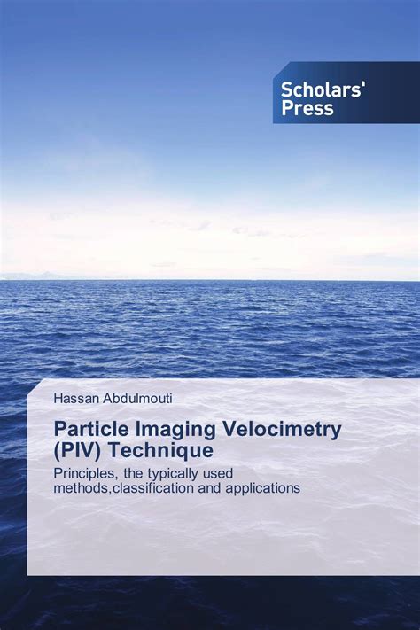Particle Imaging Velocimetry Piv Technique 978 3 639 51249 6