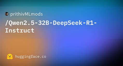 PrithivMLmods Qwen B DeepSeek R Instruct Hugging Face