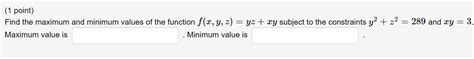 Solved Point Find The Maximum And Minimum Values Of The Chegg