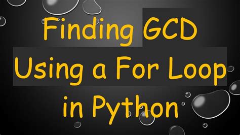Finding Gcd Using A For Loop In Python Youtube