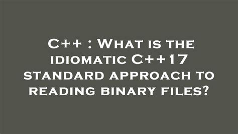 C What Is The Idiomatic C17 Standard Approach To Reading Binary