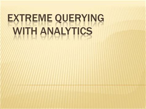 Extreme Querying Withanalytics Ppt
