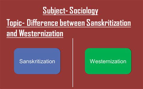 Difference Between Sanskritization And Westernization