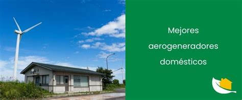Mejores Aerogeneradores Domésticos ¿cuáles Son Autosolar
