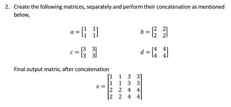 solved 2 create the following matrices separately and