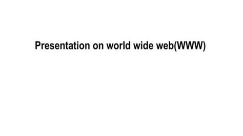 World Wide Web Ppt Ppt