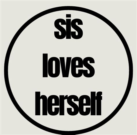 Sis Loves Herself Medium