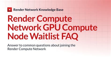 Render Compute Network Gpu Compute Node Waitlist Faq Render Network