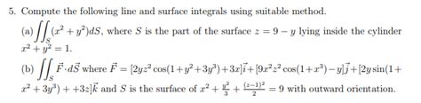 Solved Compute The Following Line And Surface Integrals Chegg Com