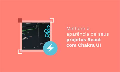 Melhore A Aparência De Seus Projectos React Com Chakra Ui