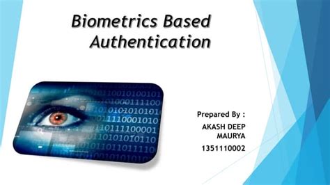 Biometrics Based Authentication Akash Pptx