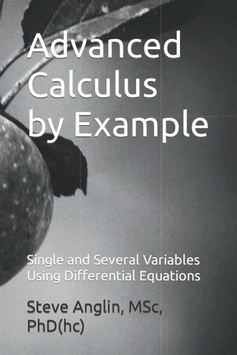 Buy Advanced Calculus By Example Single And Several Variables Using Differential Equations Book