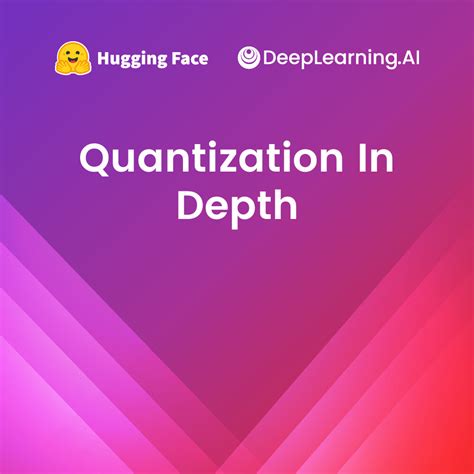 Latest Quantization In Depth Topics Deeplearningai