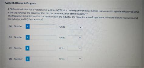 Solved A 38 0 Mh Inductor Has A Reactance Of 2 50k A What