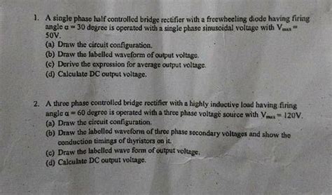 Solved A Single Phase Half Controlled Bridge Rectifier Chegg