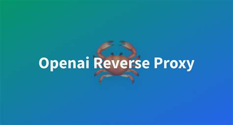 openai reverse proxy a hugging face space by queenchaos