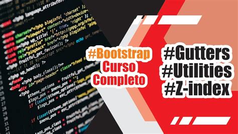 04 Bootstrap Gutters Utilities Z Index Completo Youtube