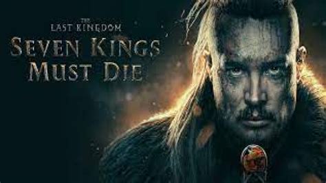 ویدبید فیلم آخرین پادشاهی هفت پادشاه باید بمیرند The Last Kingdom