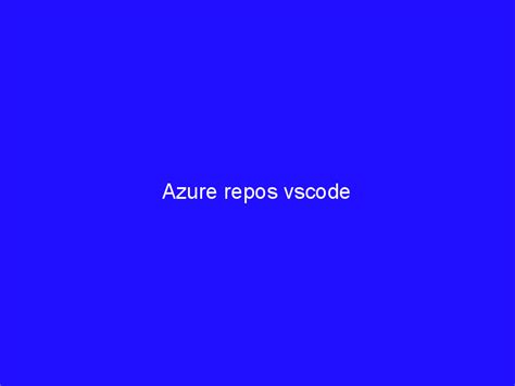 azure repos vscode devopsengineer on tumblr