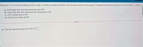 solved assume c is a circle centered at the origin oriented