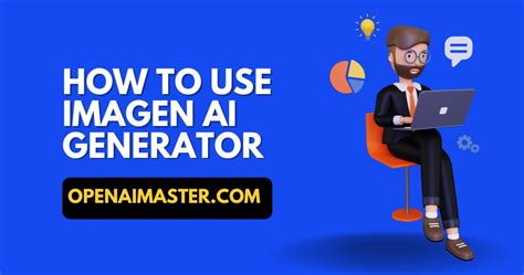 How To Use Imagen Ai Generator Open Ai Master