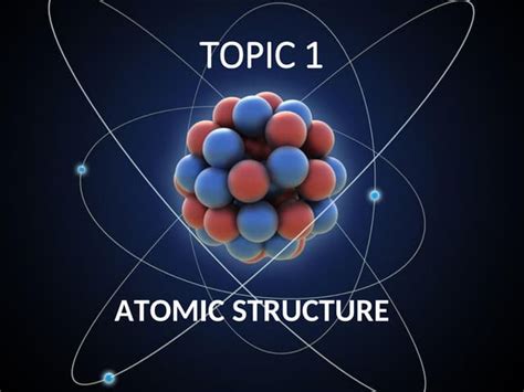 A Level Chemistry Topic 1 Atomic Structure Ppt