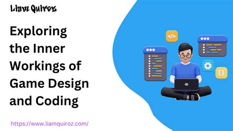 Exploring The Inner Workings Of Game Design And Coding Liam Quiroz