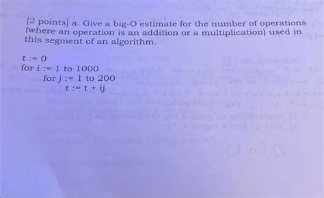 Solved [2 Points] A Give A Big O Estimate For The Number Of