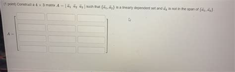 solved 1 point construct a 4 x 3 matrix a a az as such