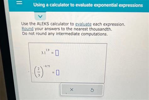 solved use the aleks calculator to evaluate each expression