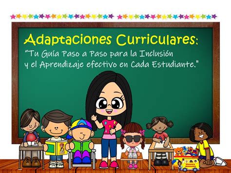 Adaptaciones Curriculares Tu Guía Paso A Paso Para La Inclusión Y El