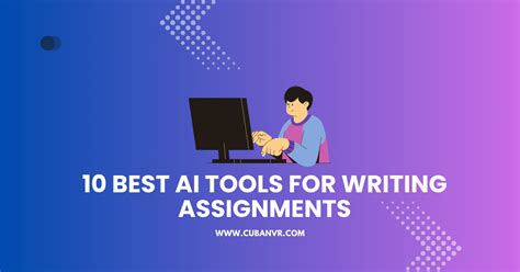 10 Best Ai Tools For Writing Assignments Cuban Vr
