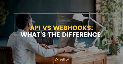Webhooks Vs Api Whats The Difference Agility Cms