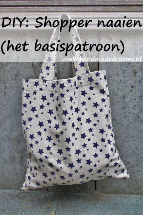 Diy Shopper Naaien Het Basispatroon Handmade Dreams Tas Maken Diy Tas Naaipatronen