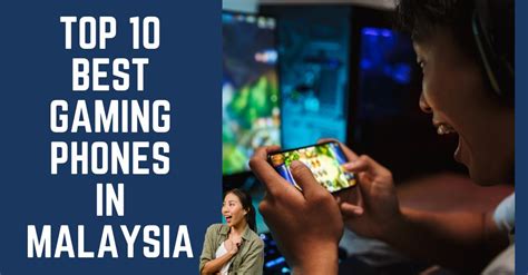 Top Best Gaming Phones In Malaysia Recommended